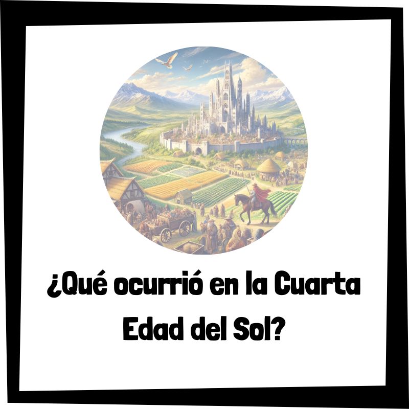 ¿Qué ocurrió en la Cuarta Edad del Sol?