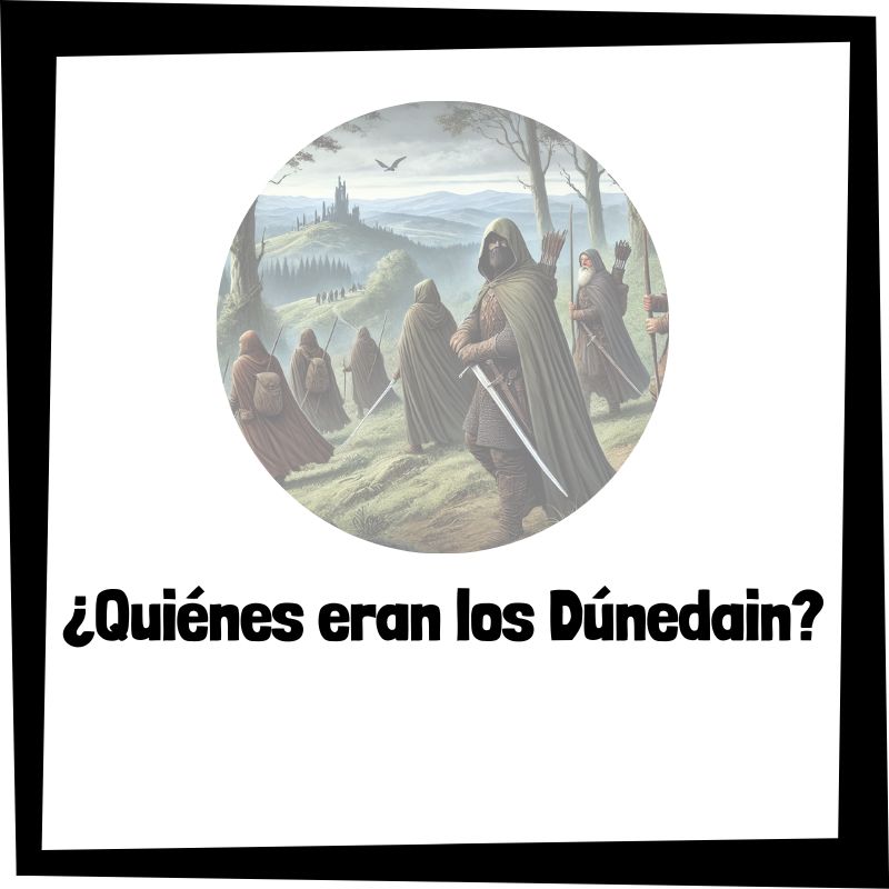 ¿Quiénes eran los Dúnedain?